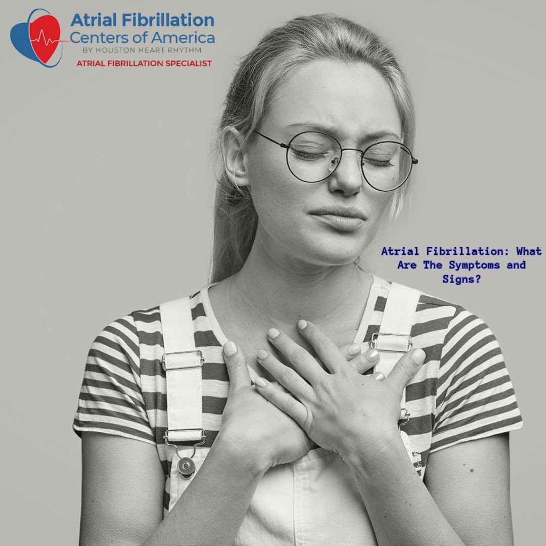 Atrial Fibrillation: What Are The Symptoms and Signs?
